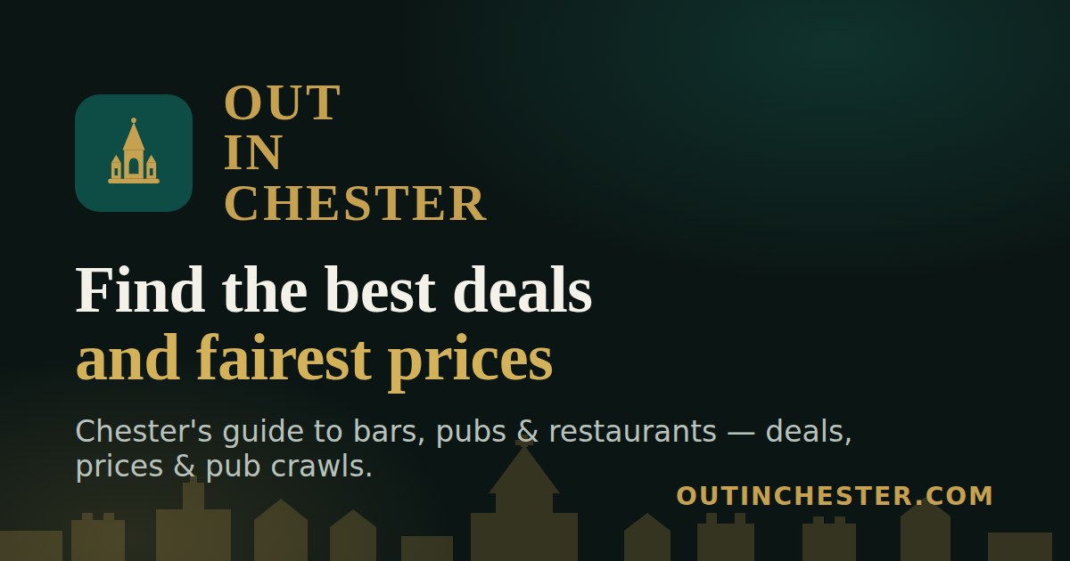 Out In Chester — Best Deals, Prices & Going Out Guide